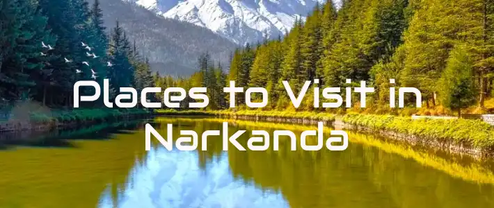 Places to Visit in Narkanda | Best Tourist Attractions